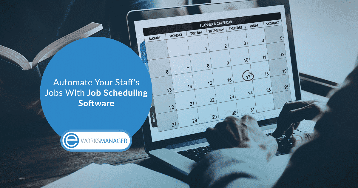 Automate Your Staff’s Jobs With Job Scheduling Software